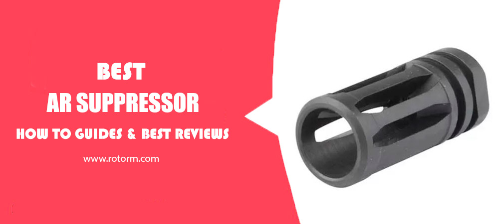 Best AR Suppressor Review | AR Suppressor Buyer's Guide