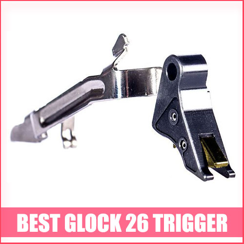 Best Glock 26 Trigger Review | Glock 26 Trigger Buyer's Guide